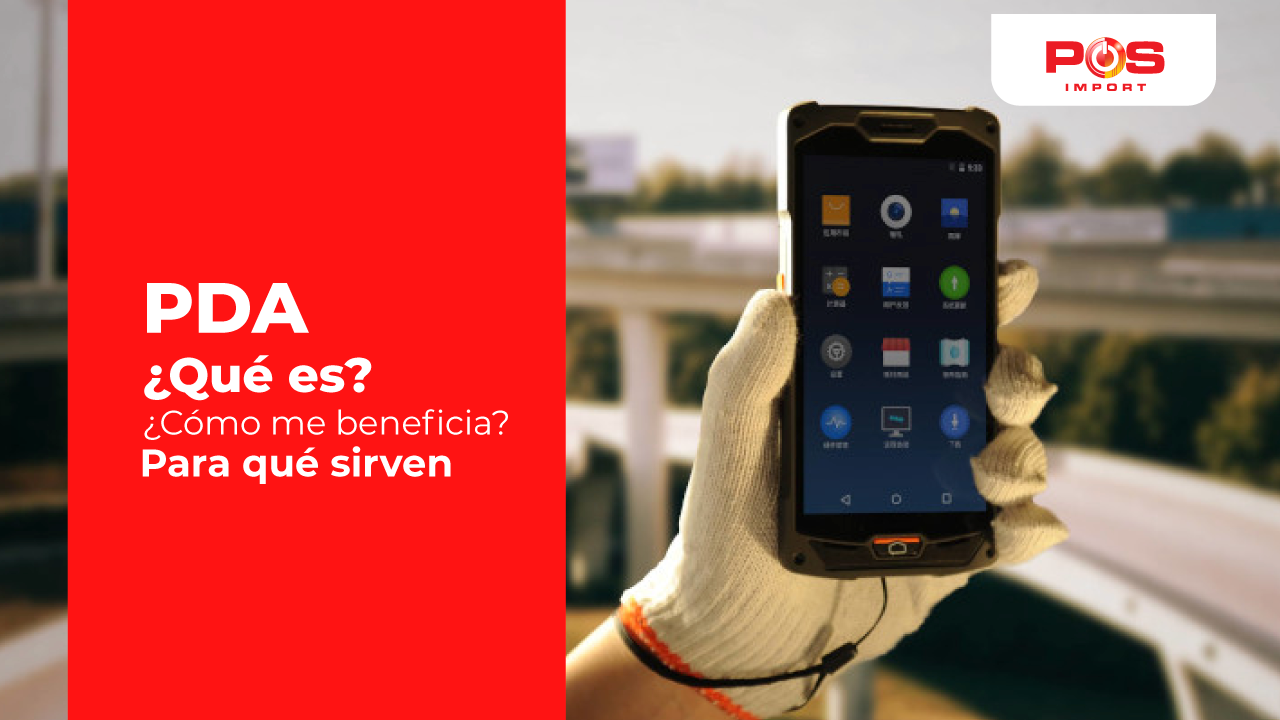 PDA: ¿Qué es?¿Cómo me beneficia? Para qué sirven - Pos Import