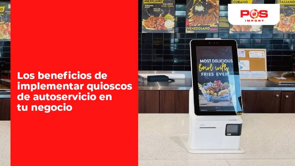 Los beneficios de implementar quioscos de autoservicio en tu negocio - Pos Import