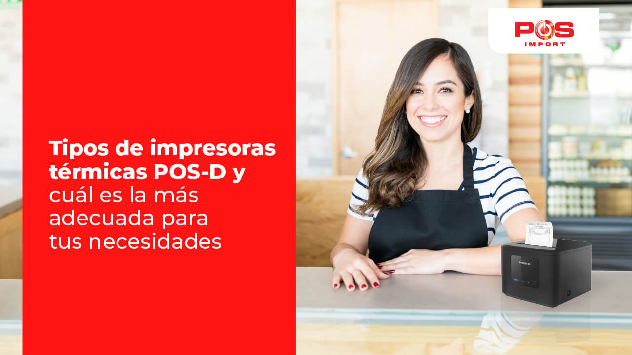 Tipos de impresoras térmicas Pos-D y cuál es la más adecuada para tus necesidades - Pos Import