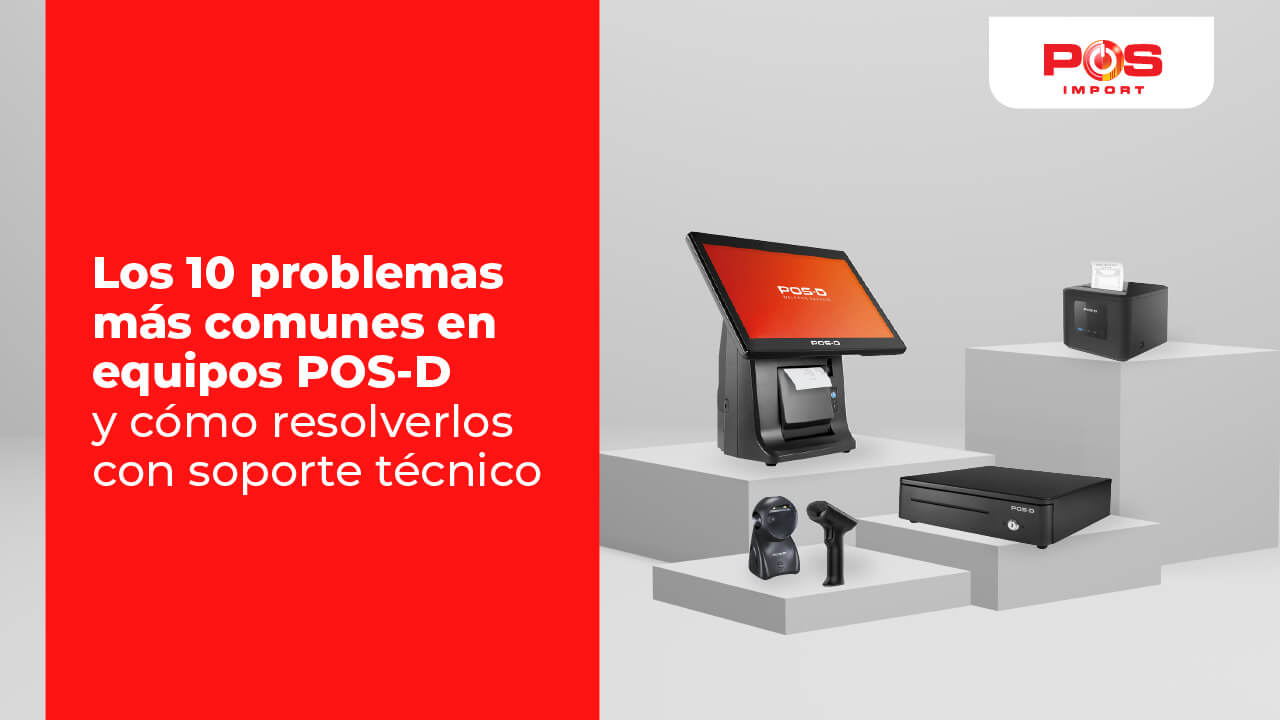 Los 10 problemas más comunes en equipos POS-D y cómo resolverlos con ...