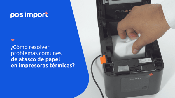 ¿Cómo resolver problemas comunes de atasco de papel en impresoras térmicas? - Pos Import